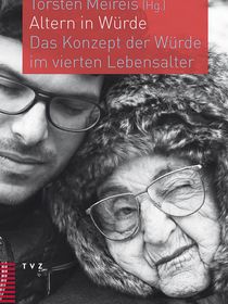Altern in Würde. Das Konzept der Würde im vierten Lebensalter ...